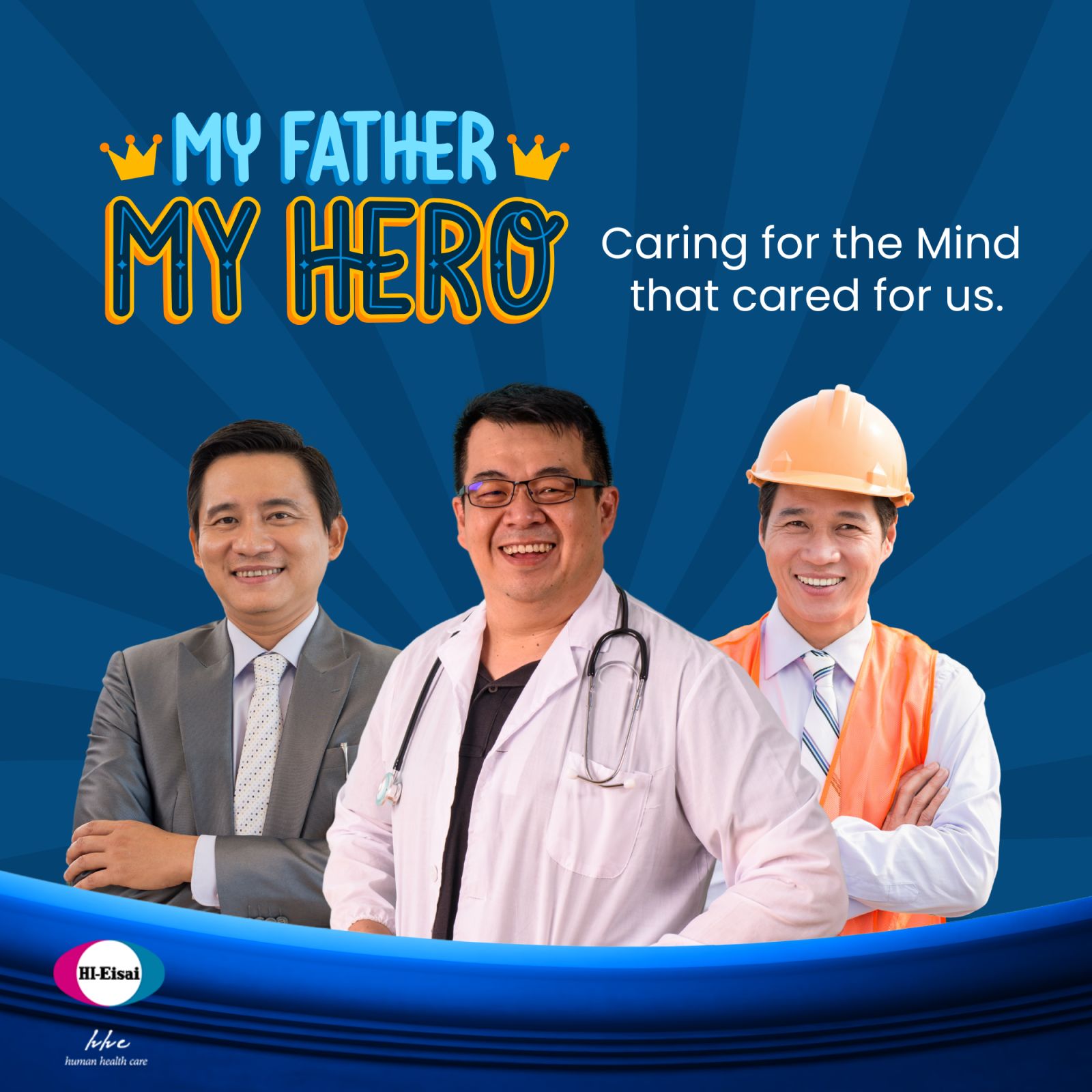 MY FATHER, MY HERO - HI-Eisai Pharmaceutical Inc.